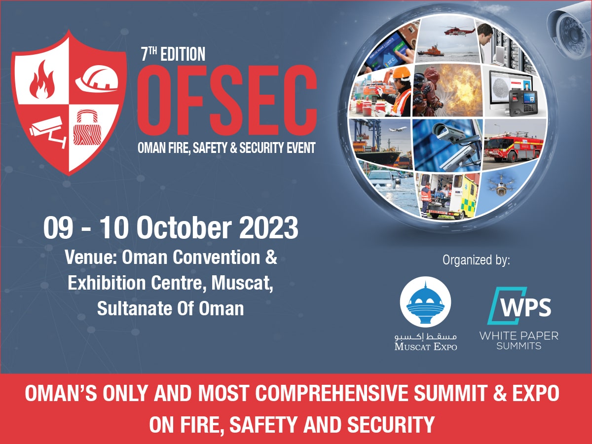 7th Edition OFSEC – Oman Fire, Safety and Security Event | Biometric Update